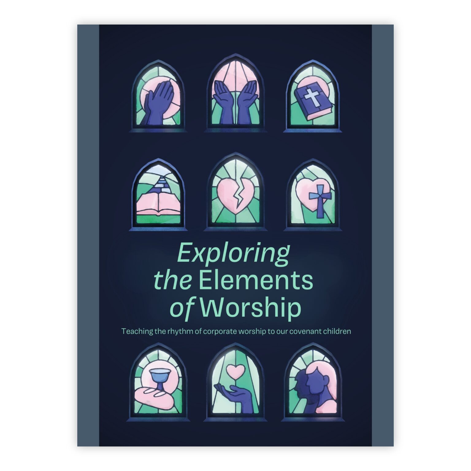 Exploring the Elements of Worship - Teach Us to Worship